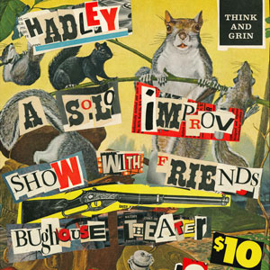 Hadley: an improvised show with friends - Bughouse Theater - Chicago