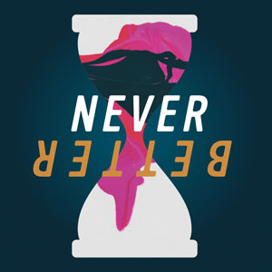 Never Better-Theo Ubique- Chicago