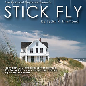 Stick Fly-Riverfront Playhouse- Chicago