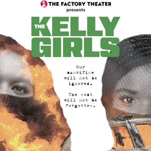 The Kelly Girls-Factory Theater- Chicago