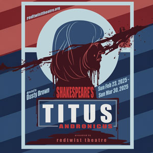 Titus Andronicus-Redtwist Theatre- Chicago